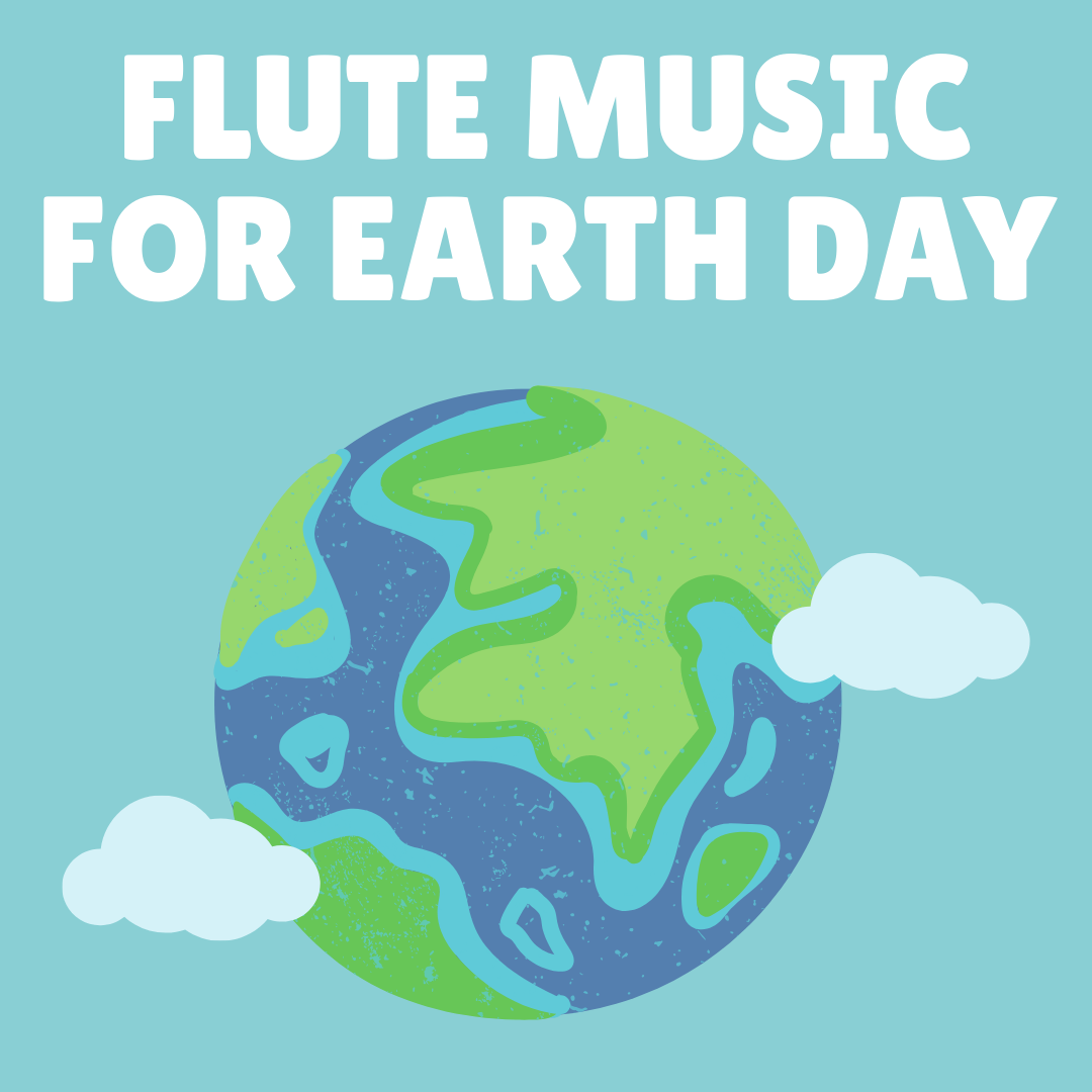 Flute Music for Earth Day: Celebrate Nature Through Music – Flute Center