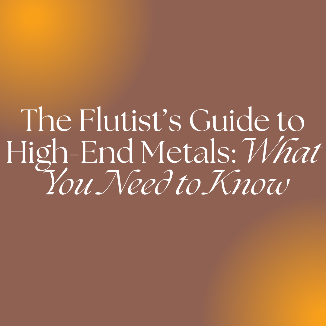 The Flutist’s Guide to High-End Metals: What You Need to Know – Flute ...